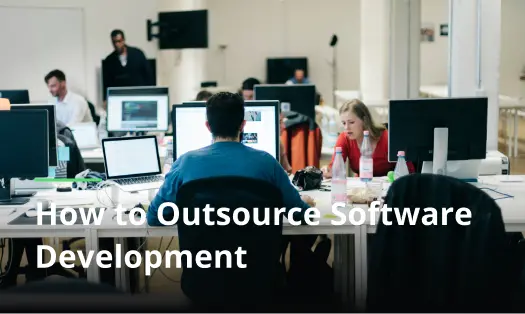 How to Outsource Software Development in 2025: Full Guide