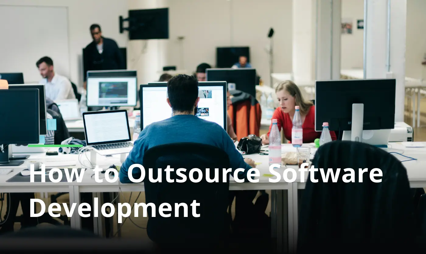 How to Outsource Software Development: Full Overview